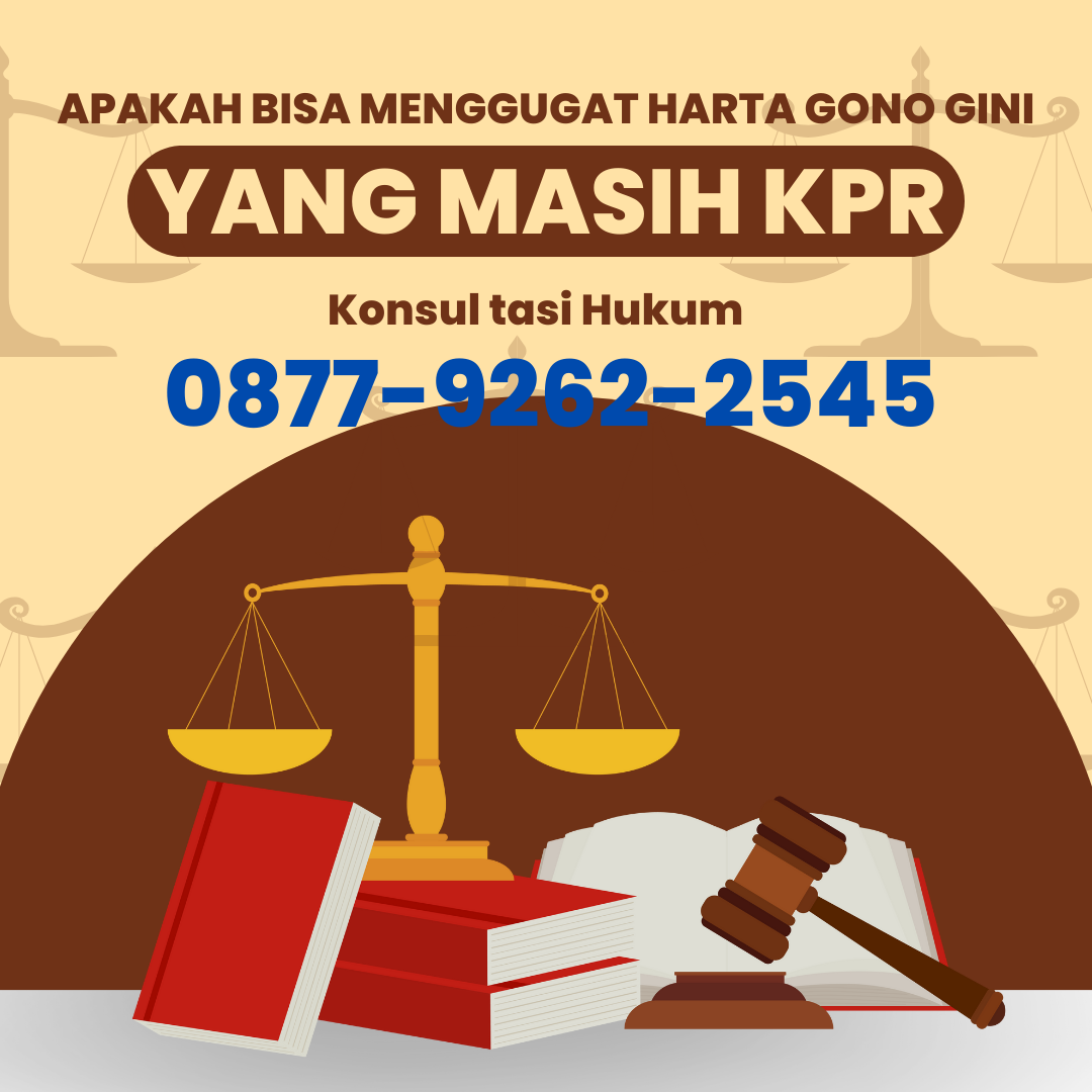 APAKAH BISA MENGGUGAT HARTA GONO GINI YANG MASIH KPR