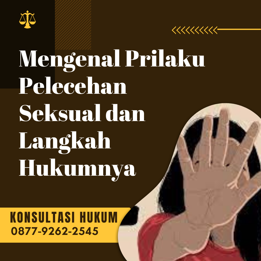 MENGENAL PRILAKU PELECEHAN SEKSUAL DAN LANGKAH HUKUMNYA